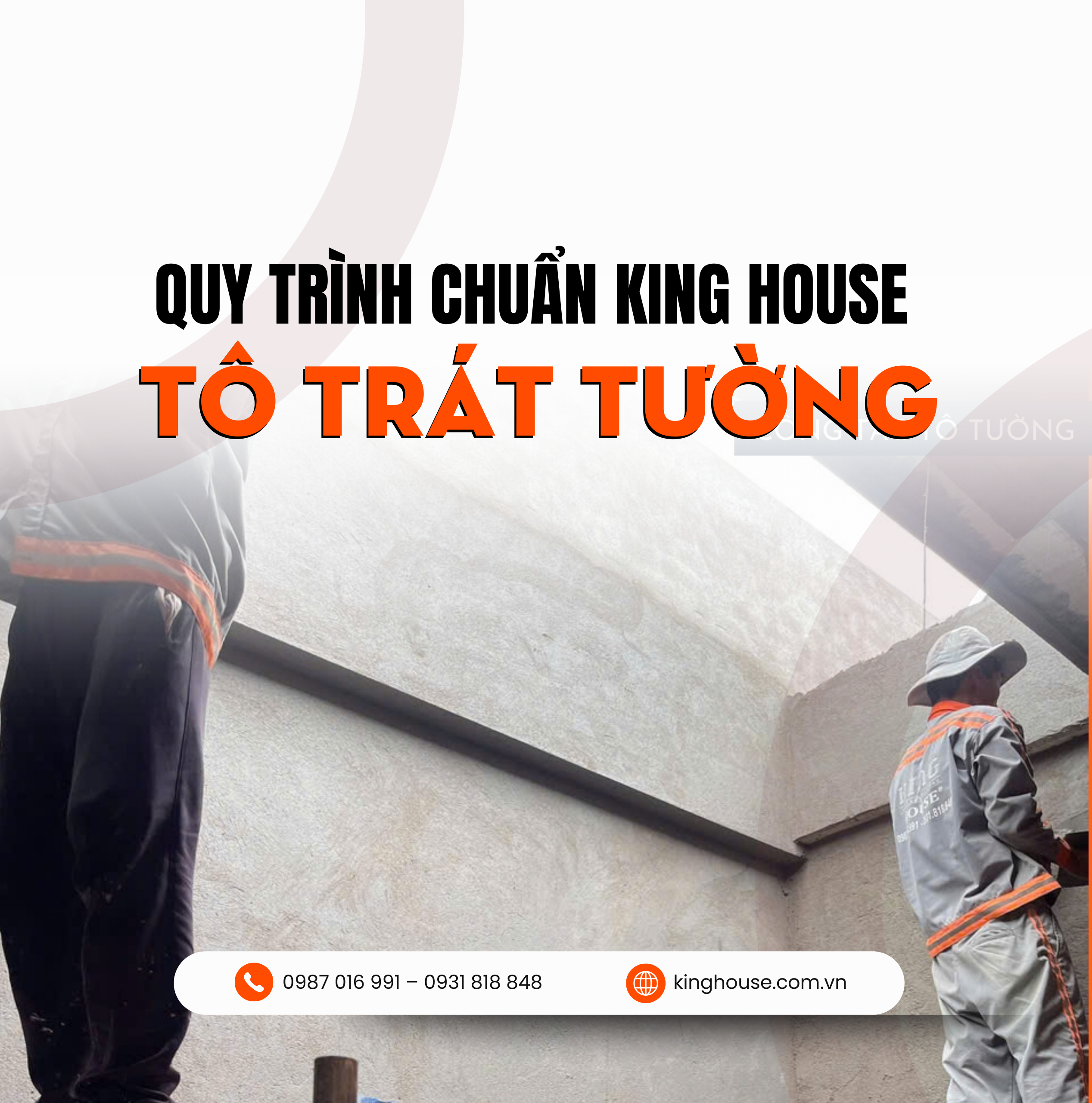 Quy trình thi công xây tô chuẩn của KING HOUSE